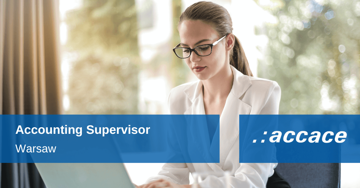 Accounting Supervisor in Warsaw - Accace - Outsourcing and advisory ...